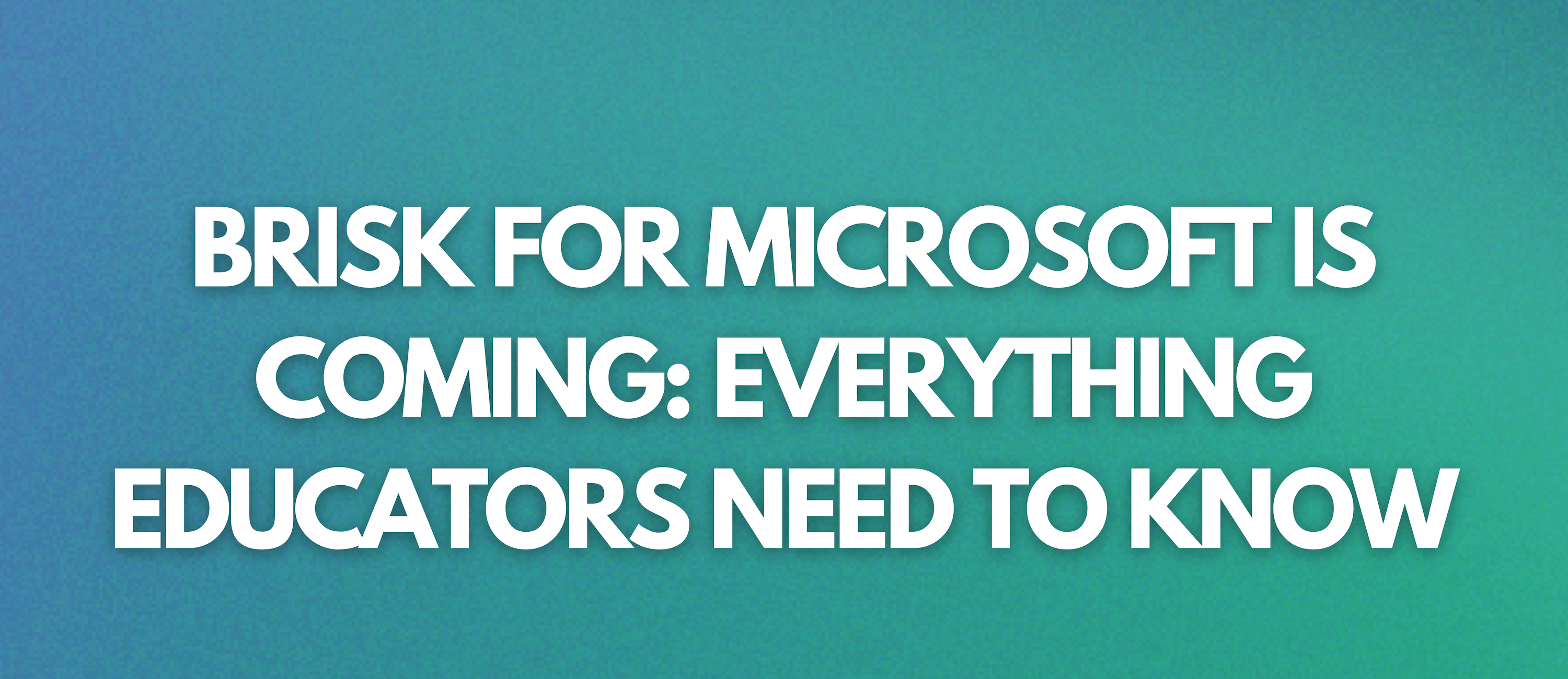 Getting Started with Brisk: Your Essential Guide - Brisk Teaching Blog